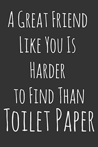 A Great Friend Like You Is Harder to Find Than Toilet Paper: A Funny ...