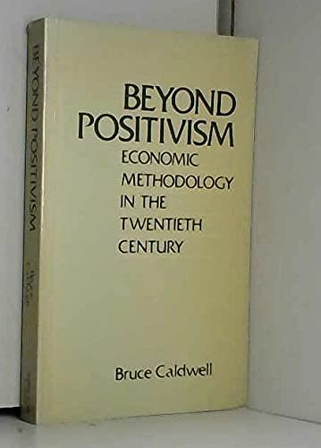 Beyond Positivism: Economic Methodology in the Twentieth Century ...