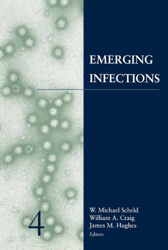 Emerging Infections 4: Scheld MD, W Michael, Craig, William A, Hughes ...