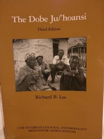 The Dobe Ju/'Hoansi (Case Studies in Cultural Anthropology): Lee ...