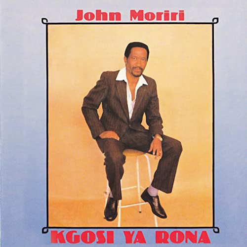 Kgosi Ya Rona by John Moriri on Amazon Music - Amazon.co.uk