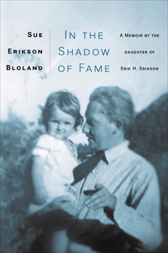 In The Shadow of Fame: A Memoir by the Daughter of Erik H. Erikson ...
