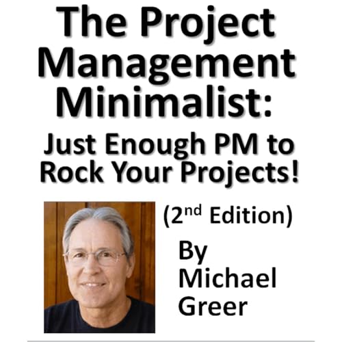 The Project Management Minimalist: Just Enough PM to Rock Your Projects ...