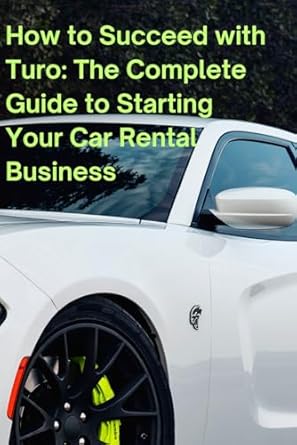 Amazon.com: How to Succeed with Turo: The Complete Guide to Starting ...