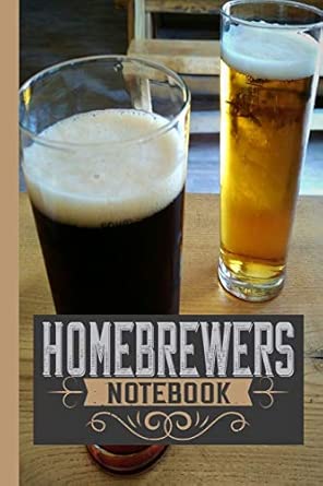 Buy Homebrewers Notebook: A Blank Recipe Beer Brewing Logbook For ...