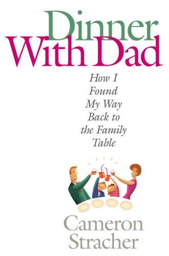 Dinner with Dad: How I Found My Way Back to the Family Table: Stracher ...