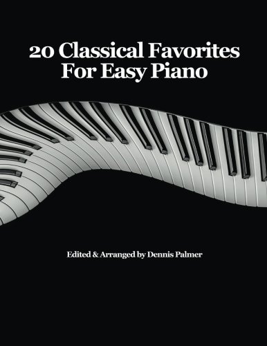 20 Classical Favorites For Easy Piano: Vol. 1: Famous Classical Music ...