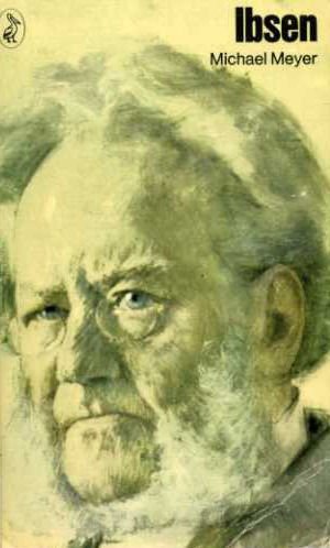 Ibsen: Meyer, Michael: 9780140217728: Amazon.com: Books