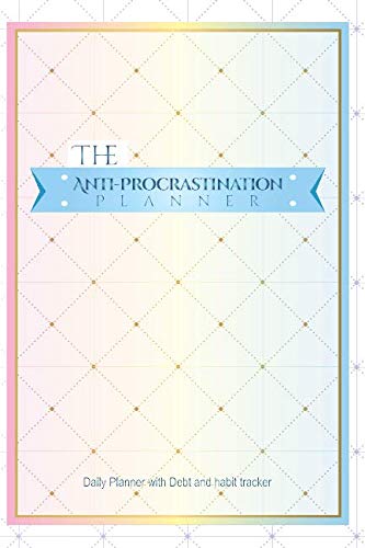 The Anti-Procrastination Planner: Daily Planner with debt and habit ...
