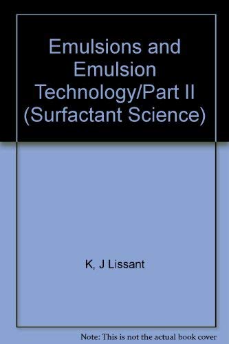 Emulsions and Emulsion Technology (Surfactant Science): Lissant ...