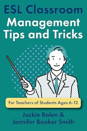 ESL Classroom Management Tips and Tricks: For Teachers of Students Ages ...