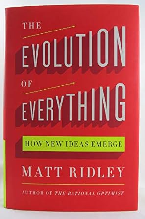 The Evolution of Everything: How New Ideas Emerge: Ridley, Matt ...