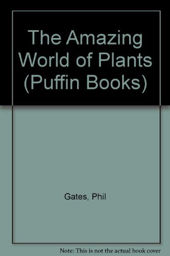 The Amazing World of Plants (Puffin Books): Gates, Phil: 9780140349764 ...