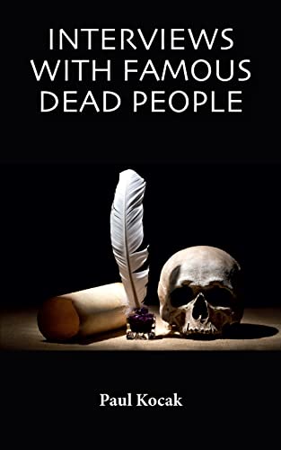 Interviews with Famous Dead People eBook : Kocak, Paul: Amazon.in ...