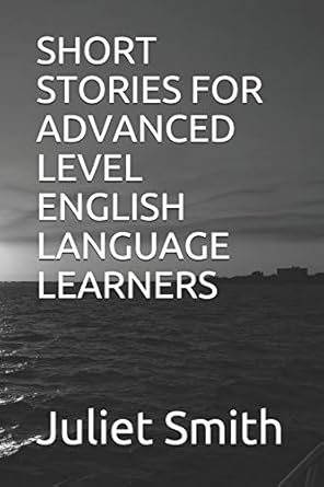 SHORT STORIES FOR ADVANCED LEVEL ENGLISH LANGUAGE LEARNERS (WORD WIZARD ...