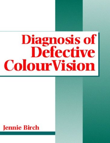 Diagnosis of Defective Colour Vision: Birch, Jennifer: 9780750640473 ...