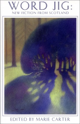 Word Jig: New Fiction from Scotland: Marie Carter: 9781931236256 ...