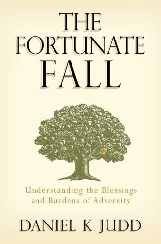 The Fortunate Fall: Understanding the Blessings and Burdens of ...
