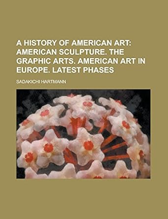 A History of American Art: Hartmann, Sadakichi: 9781236888853: Amazon ...