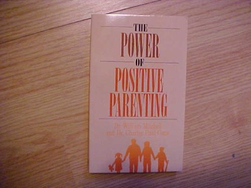 The Power of Positive Parenting: Mitchell, William, Conn, Charles Paul ...