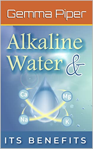 Alkaline Water & Its Benefits - Kindle edition by Piper, Gemma. Health ...