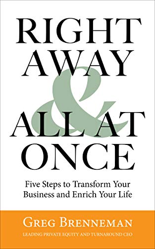 Right Away & All at Once: Five Steps to Transform Your Business and ...
