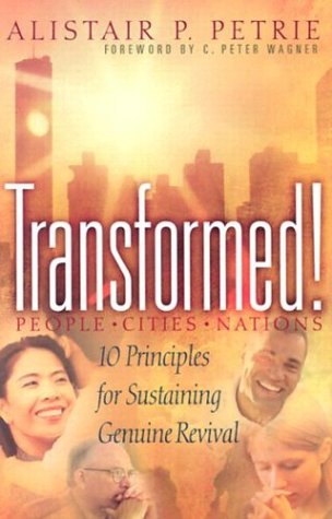 Transformed!: 10 Principles for Sustaining Genuine Revival: Petrie ...