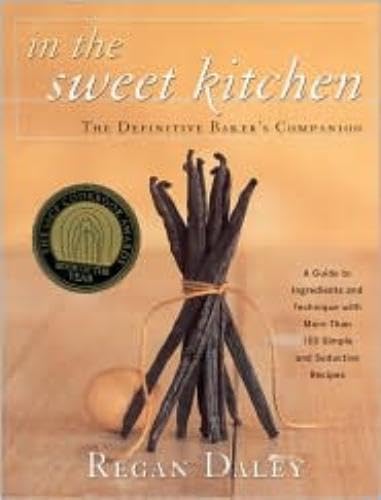 In the Sweet Kitchen: The Definitive Baker's Companion: Daley, Regan ...