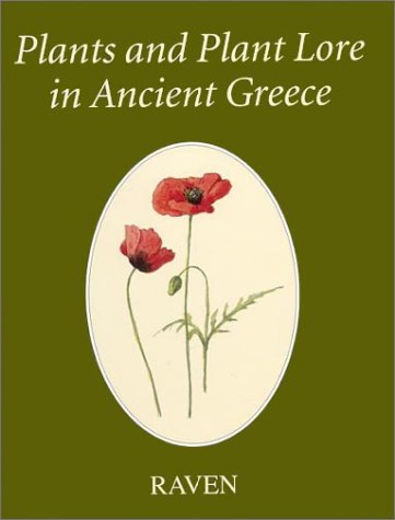 Plants and Plant Lore in Ancient Greece : Raven, John, Raven, Faith ...