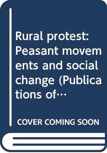Rural protest: Peasant movements and social change (Publications of the ...