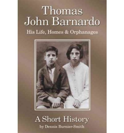 Thomas John Barnardo, His Life, Homes & Orphanages: A Short History ...