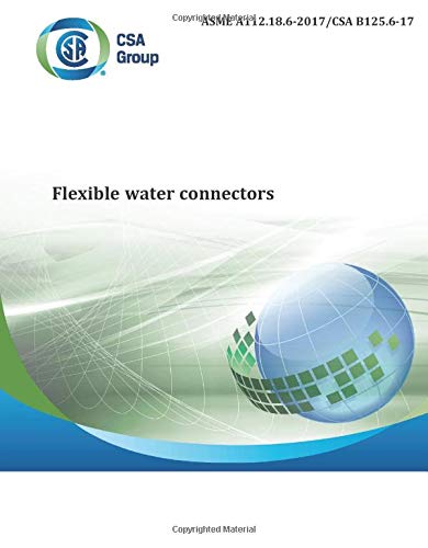 ASME A112.18.6/CSA B125.6-17-2017: Flexible Water Connectors: The ...