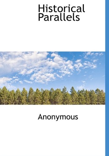 Historical Parallels: Anonymous: 9781115017466: Amazon.com: Books