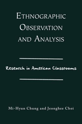 Ethnographic Observation and Analysis: Research in American Classrooms ...