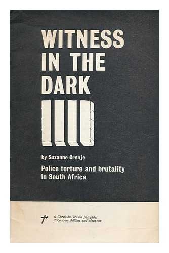 Witness in the dark : police torture and brutality in South Africa / by ...