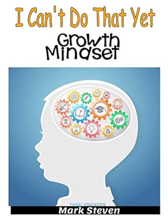 I Can't Do That Yet Growth Mindset: A Positive Thinking for kids to ...