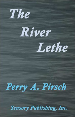 The River Lethe: Pirsch, Perry A.: 9781588530028: Amazon.com: Books