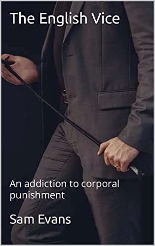 The English Vice: An addiction to corporal punishment eBook : Evans ...