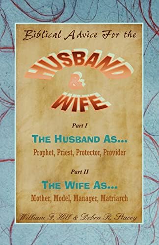 Biblical Advice for the Husband & Wife : Stacey, Debra R, Hill, William ...