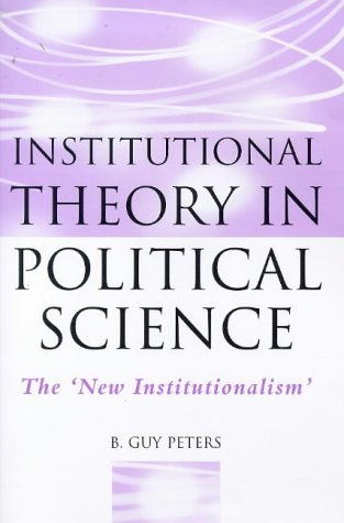 Institutional Theory in Political Science: The New Institutionalism ...