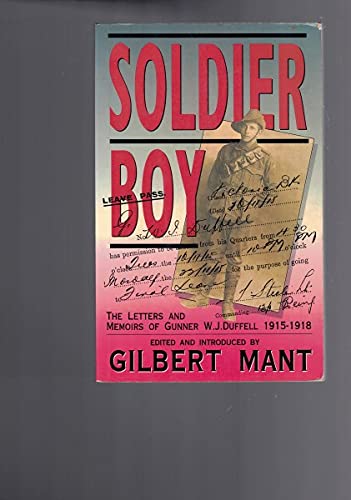 Soldier Boy: The Letters and Memoirs of Gunner W.J. Duffell, 1915-1918 ...