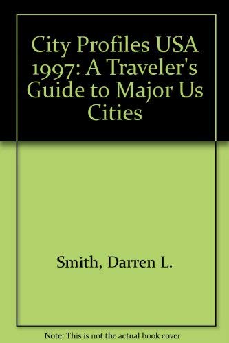 City Profiles USA 1997: A Traveler's Guide to Major Us Cities: Smith ...