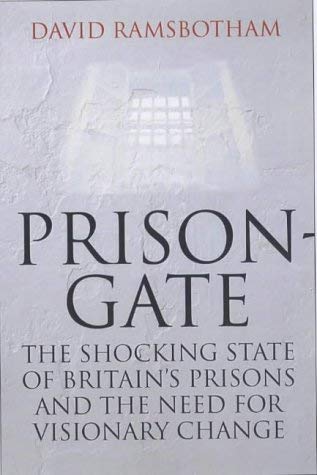 Prisongate : The Shocking State of Brtain's Prisons and the Need for ...