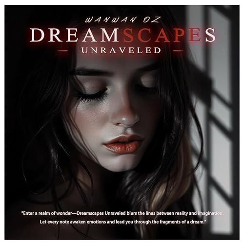 Play Dreamscapes Unraveled by Wanwan Oz on Amazon Music Unlimited