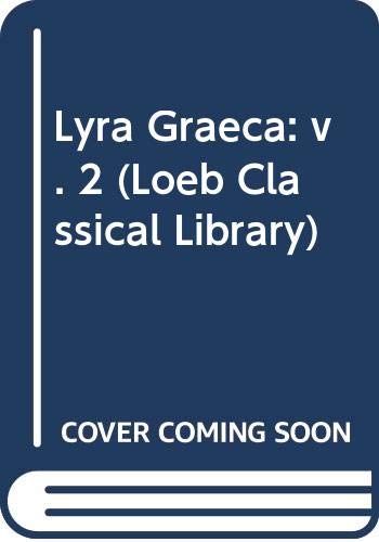 Lyra Graeca: v. 2 (Loeb Classical Library): D.A. Campbell ...