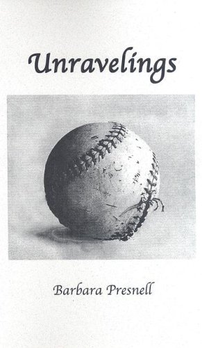 Unravelings: Presnell, Barbara: 9780967099408: Amazon.com: Books