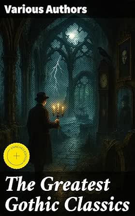 The Greatest Gothic Classics: Enriched edition. Frankenstein, The ...