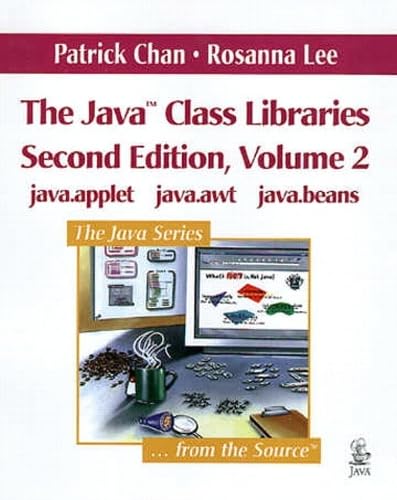 The Java Class Libraries: Java.Applet, Java.Awt, Java.Beans: Chan, Patrick, Lee, Rosanna ...