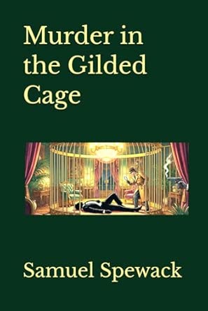 Amazon.com: Murder in the Gilded Cage: 9798277516348: Spewack, Samuel ...