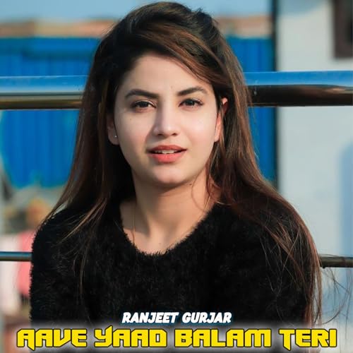 Aave Yaad Balam Teri by Ranjeet Gurjar on Amazon Music Unlimited